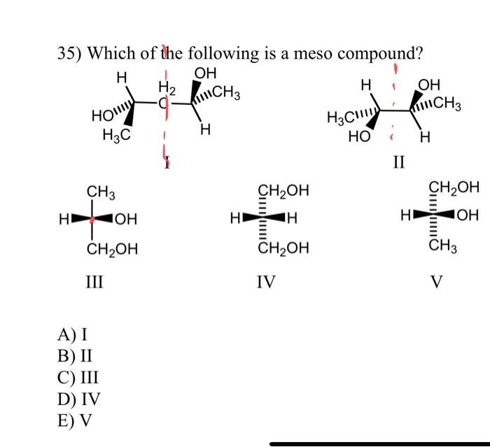Solved 35) Which of the following is a meso compound? II III | Chegg.com