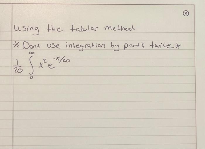 Solved Using the tabular method * Dont use integration by | Chegg.com
