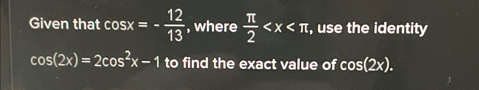 Solved Given that cosx=-1213, ﻿where | Chegg.com