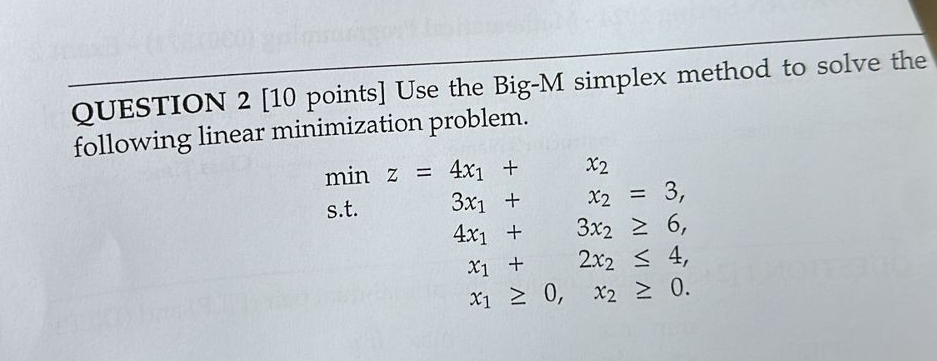 Solved QUESTION 2 [10 ﻿points] ﻿Use the Big-M simplex method | Chegg.com