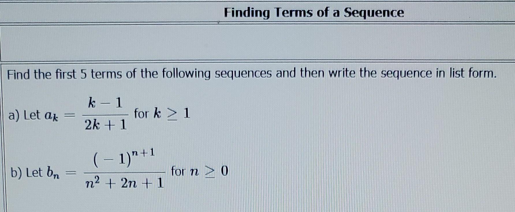 Solved Find the first 5 terms of the following sequences and | Chegg.com