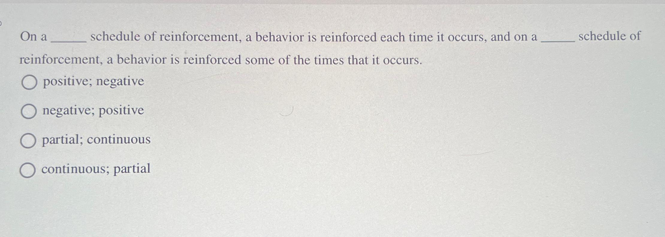 Solved On a schedule of reinforcement, a behavior is | Chegg.com