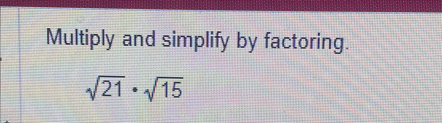 Solved Multiply and simplify by factoring.212*152 | Chegg.com