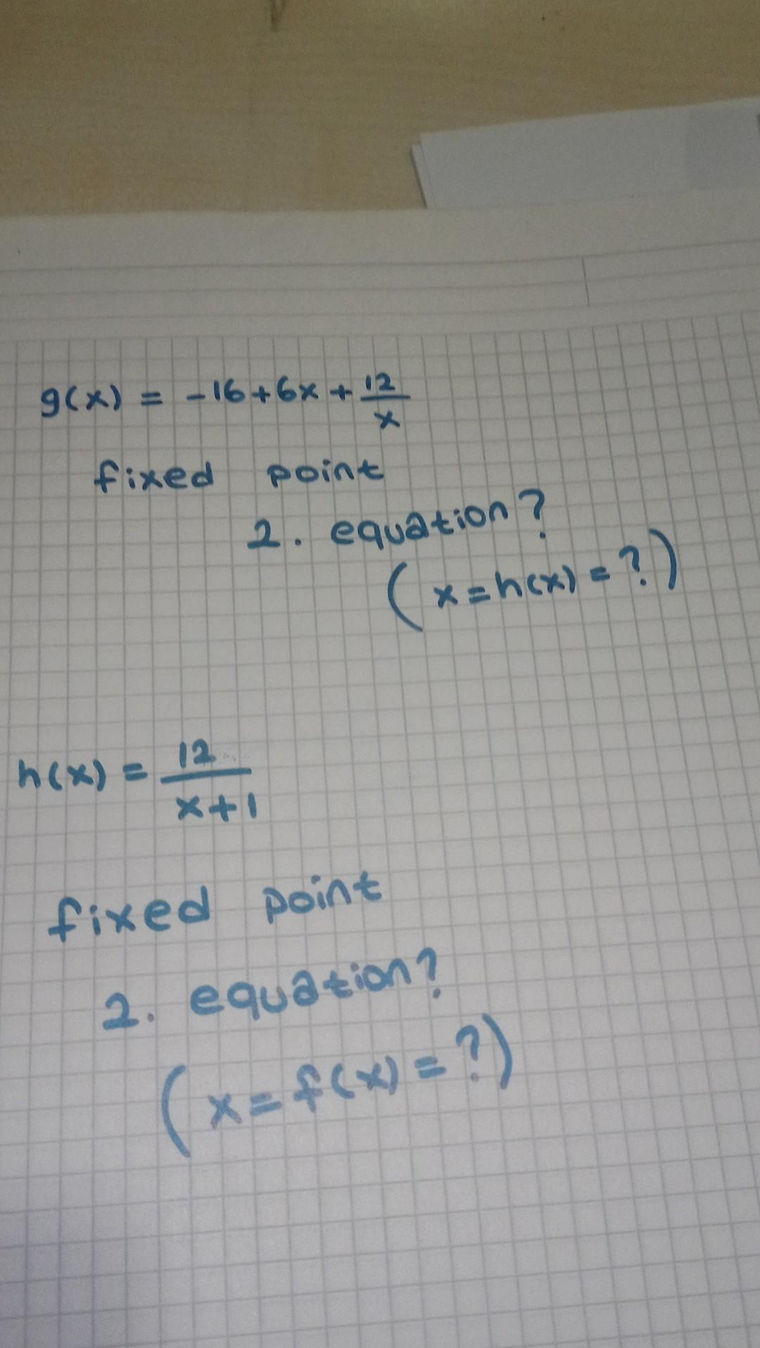 Solved g(x)=−16+6x+x12 fixed point 2. equation? (x=h(x)= ? | Chegg.com