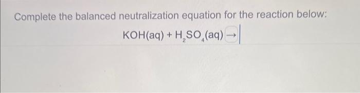 Solved Complete the balanced neutralization equation for the | Chegg.com