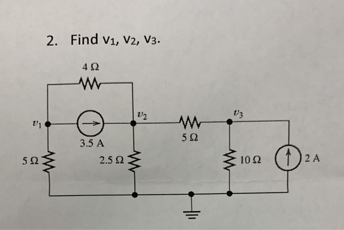 Solved 2. Find V1, V2, V3. 4 Ω - - Τη 3.5A 5Ω 5 Ωξ 2.5 Ωξ | Chegg.com
