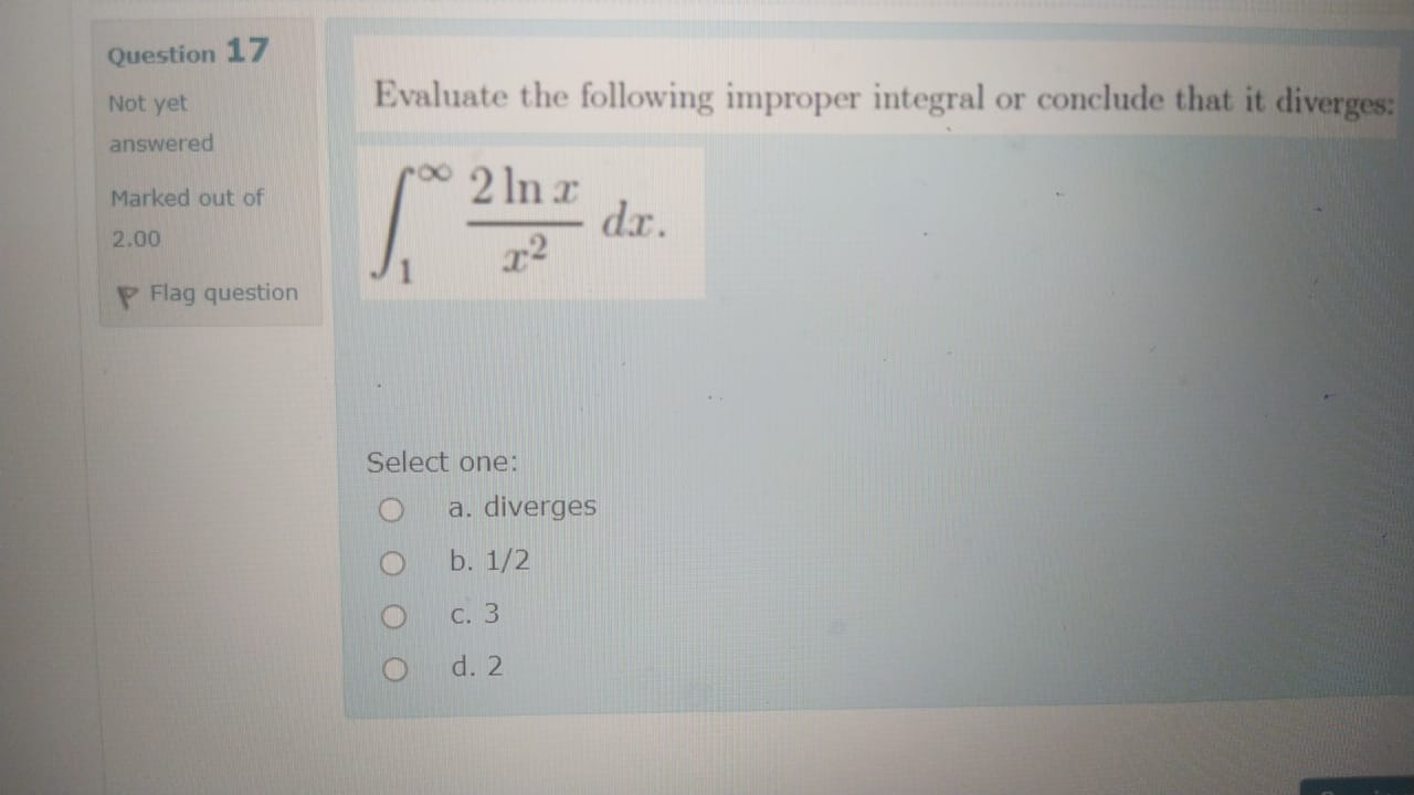 Solved Evaluate the following improper integral or conclude | Chegg.com