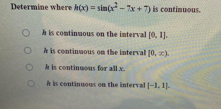 Solved Determine where h(x)=sin(x2-7x+7) ﻿is continuous.h | Chegg.com