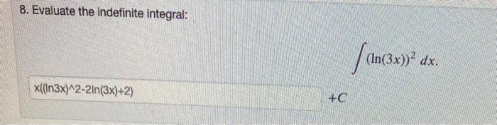 Solved 8. Evaluate the indefinite integral: (In(3x))2 dx. | Chegg.com