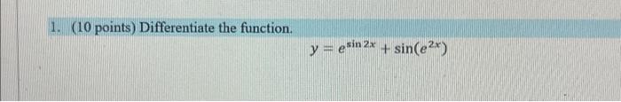 Solved 1. (10 points) Differentiate the function. | Chegg.com