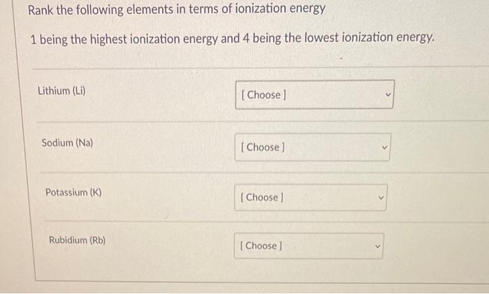 Solved Rank the following elements in terms of ionization | Chegg.com