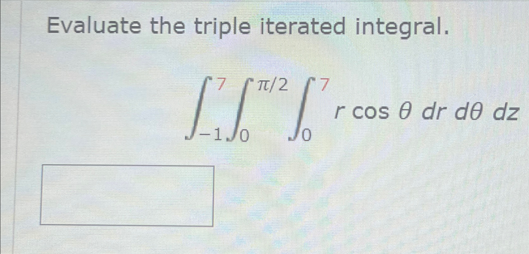 Solved Evaluate the triple iterated | Chegg.com