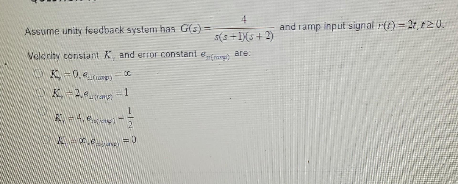 Solved and ramp input signal r(t) = 21,120. 4 Assume unity | Chegg.com