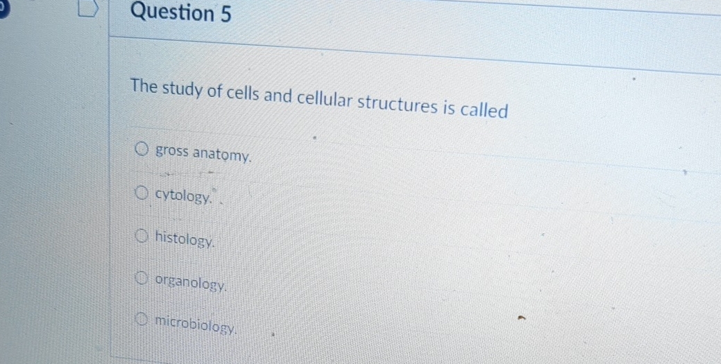 Solved Question 5The study of cells and cellular structures | Chegg.com