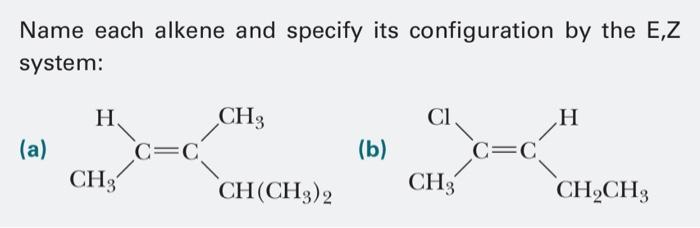Solved Name Each Alkene And Specify Its Configuration By The