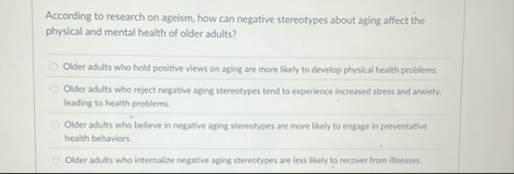 Solved According to research on ageism, how can negative | Chegg.com