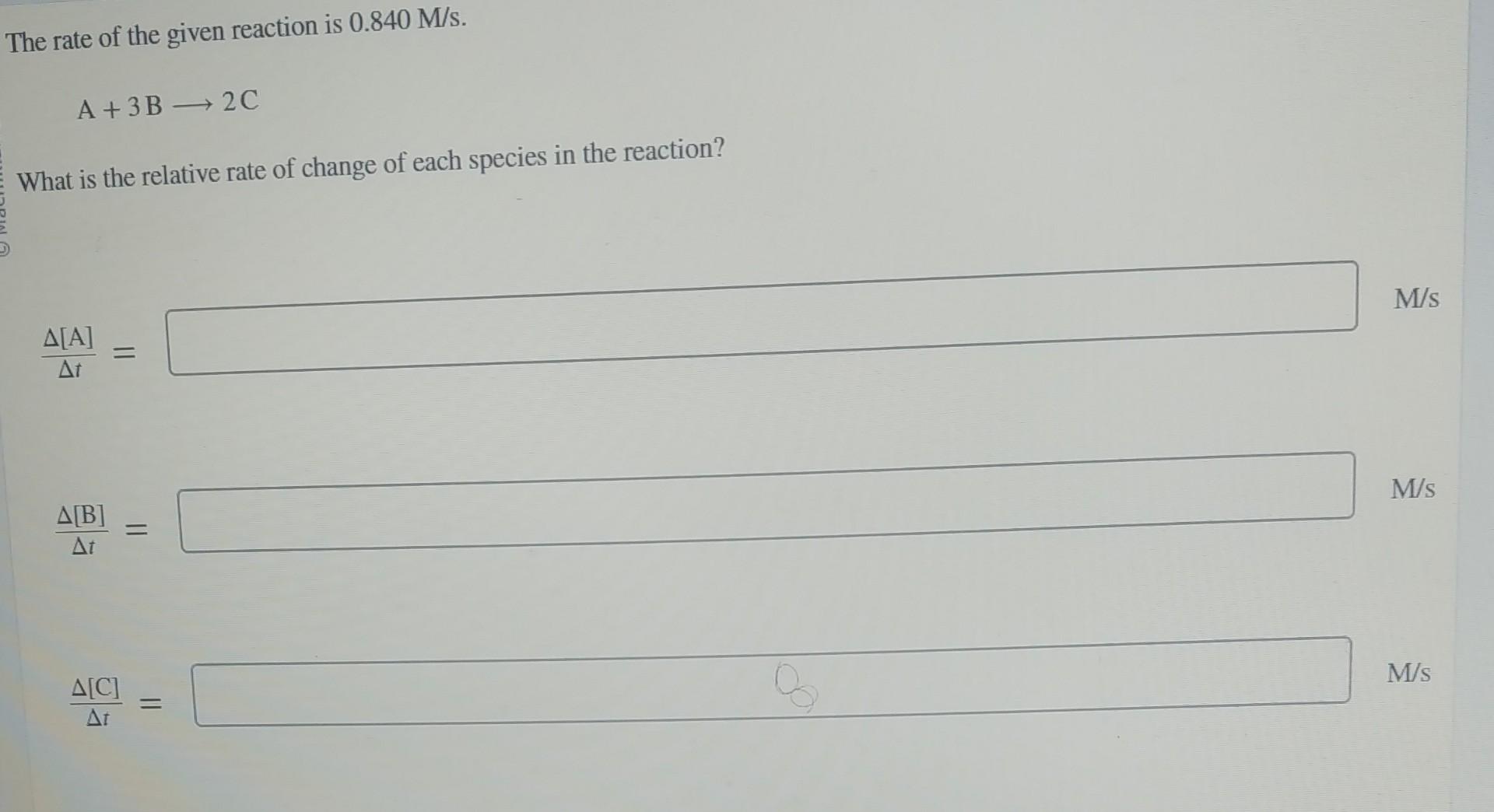 Solved The rate of the given reaction is 0.840M/s. A+3 B 2C | Chegg.com