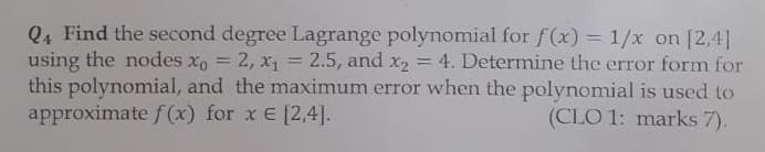 Solved Q4 Find the second degree Lagrange polynomial for | Chegg.com