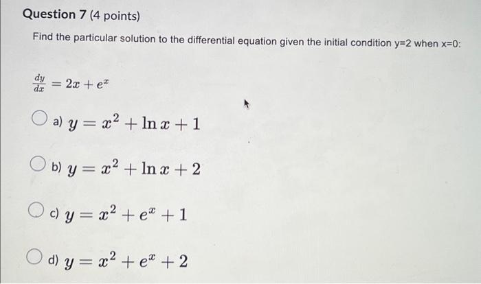 Solved Question 7 (4 points) Find the particular solution to | Chegg.com