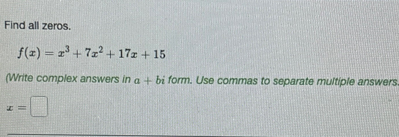 Solved Find all zeros.f(x)=x3+7x2+17x+15Write complex | Chegg.com