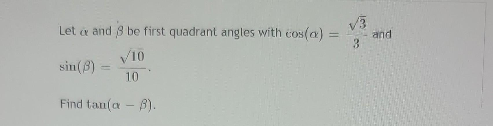 Solved Let α and β be first quadrant angles with cos(α)=33 | Chegg.com