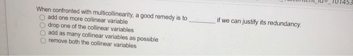Solved 453 When confronted with multicollinearity, a good | Chegg.com