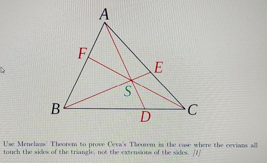 Solved A F W E S. B C D Use Menelaus Theorem to prove Ceva's | Chegg.com