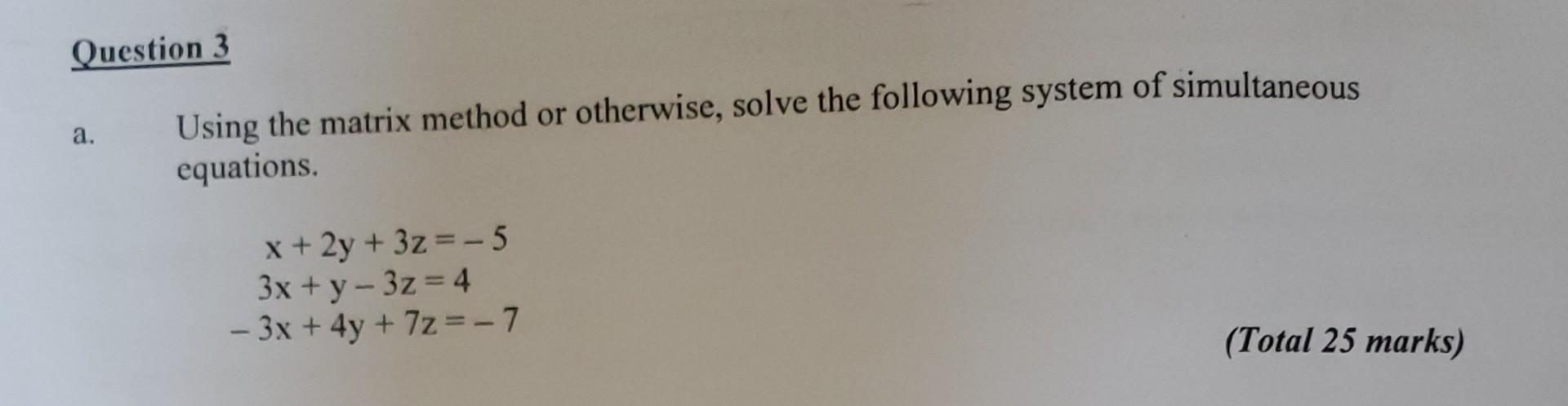 Solved Using the matrix method or otherwise, solve the | Chegg.com