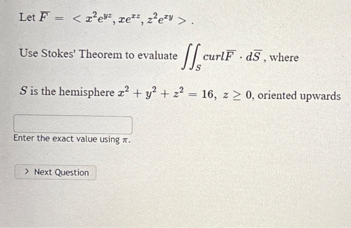 Solved Let Fˉ= x2eyz,xexz,z2exy . Use Stokes' Theorem to | Chegg.com