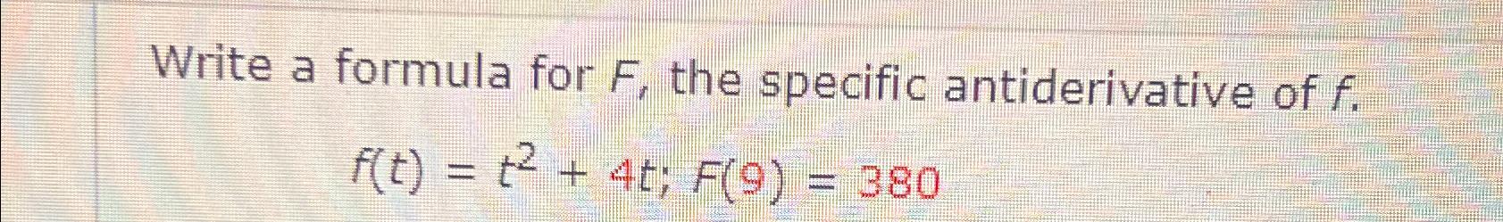 Solved Write a formula for F, ﻿the specific antiderivative | Chegg.com