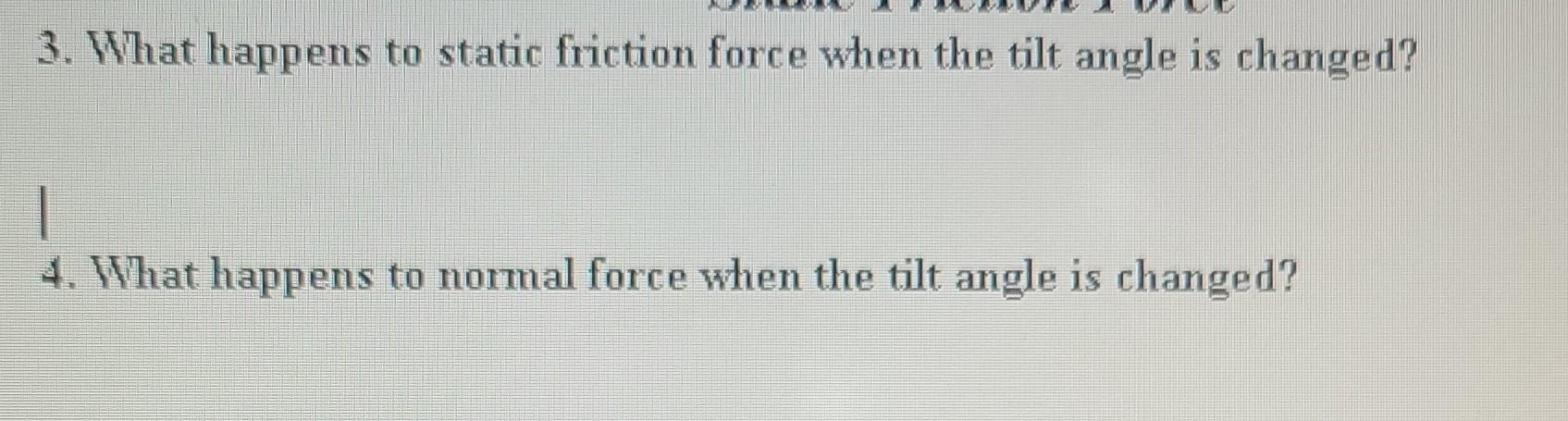 Solved 3. What happens to static friction force when the | Chegg.com