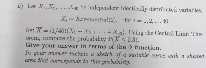 Solved ii) Let X1, X2,. . ,X40 be independent identically | Chegg.com