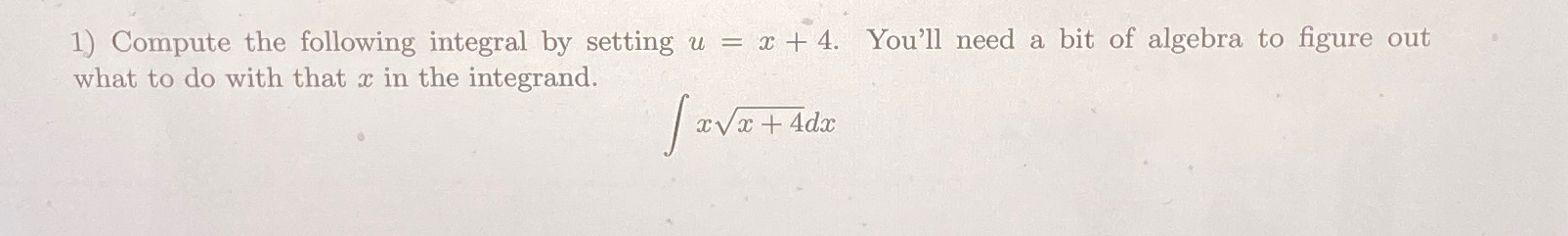 Solved Compute the following integral by setting u=x+4. | Chegg.com