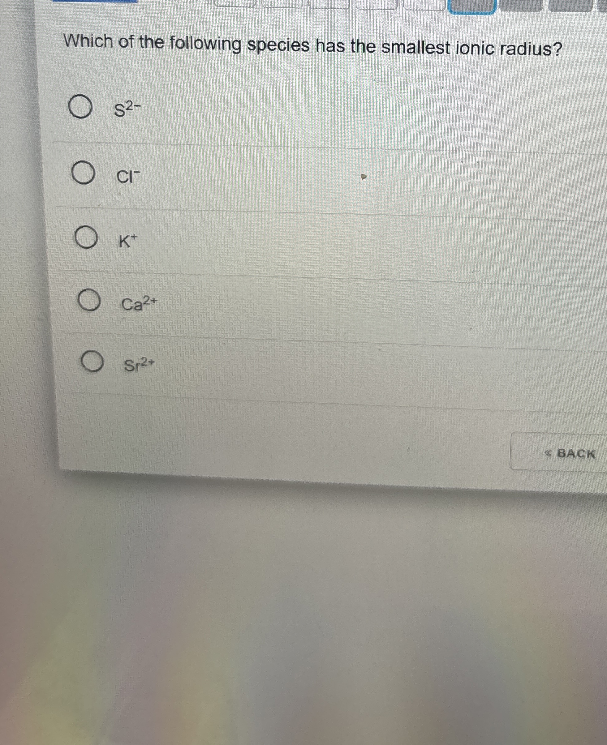 Solved Which of the following species has the smallest ionic | Chegg.com
