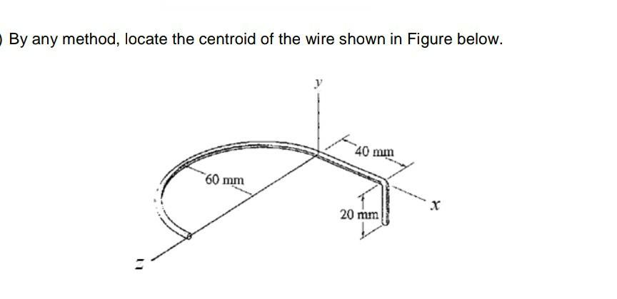 Solved By any method, locate the centroid of the wire shown | Chegg.com