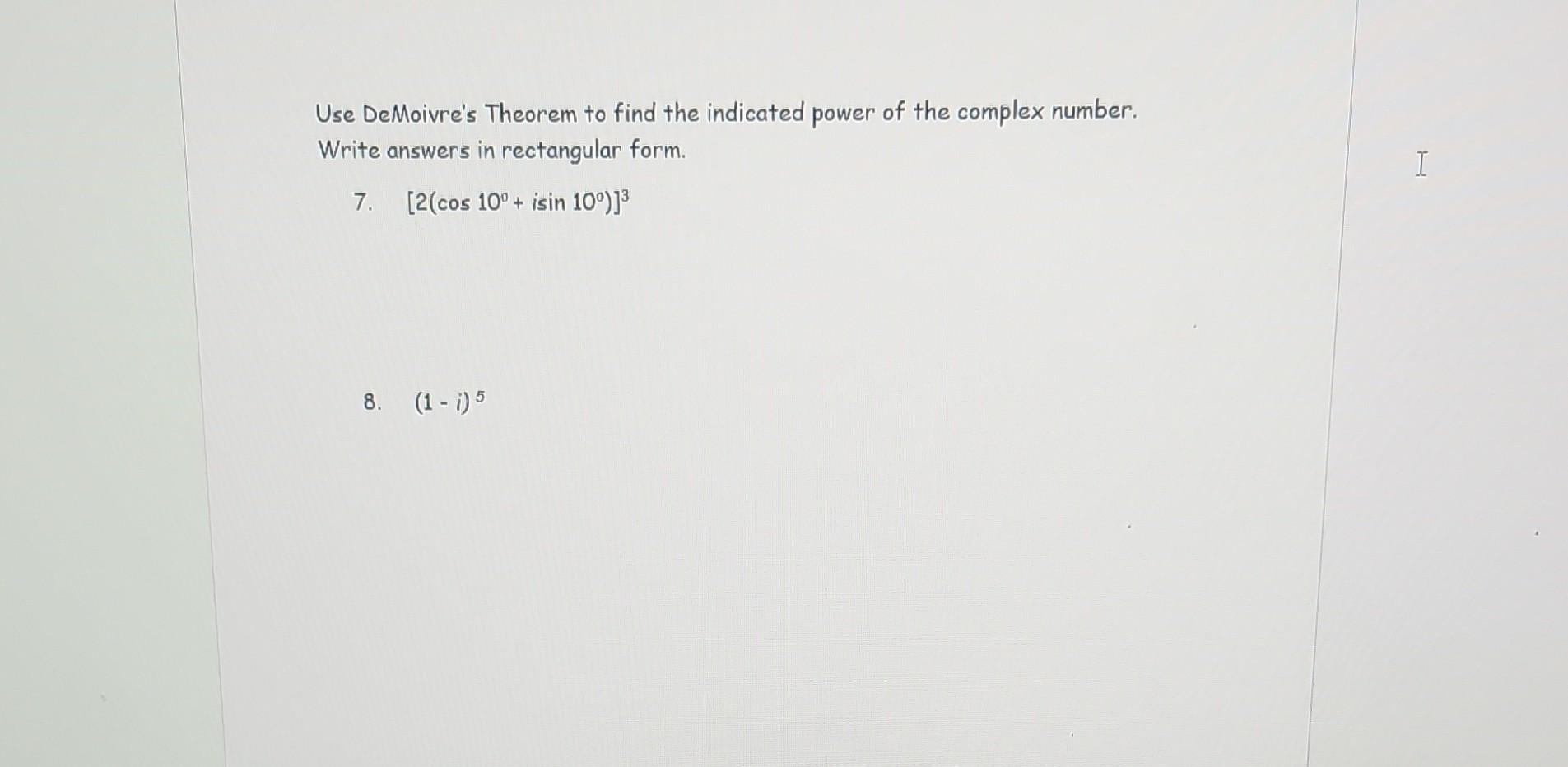 Solved Use DeMoivre's Theorem to find the indicated power of | Chegg.com