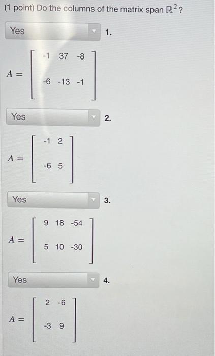 Solved (1 point) Do the columns of the matrix span R2? Yes | Chegg.com
