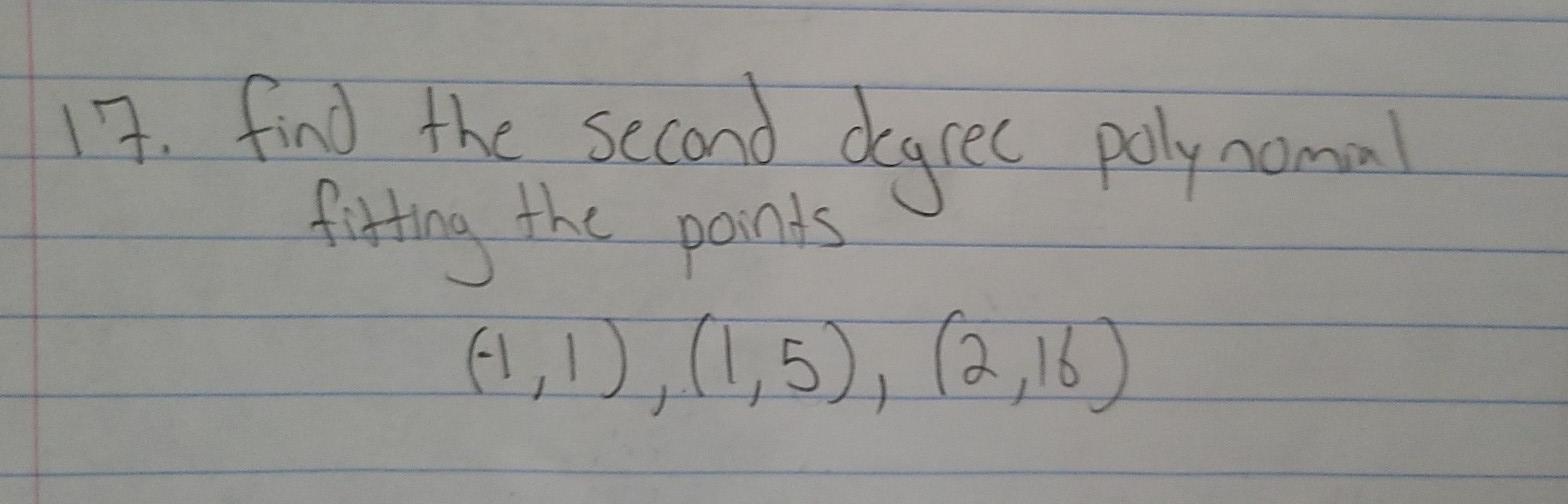 Solved 17. find the second degrec polynoma fitting the | Chegg.com