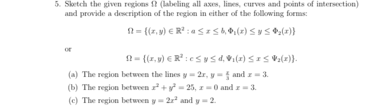 Solved Sketch the given regions Ω (labeling all axes, lines, | Chegg.com