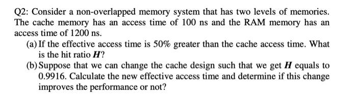 Solved Q2: Consider a non-overlapped memory system that has | Chegg.com