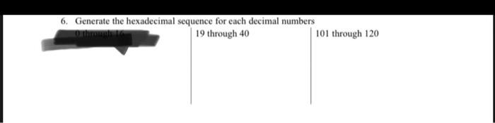 Solved 6. Generate the hexadecimal sequence for each decimal | Chegg.com