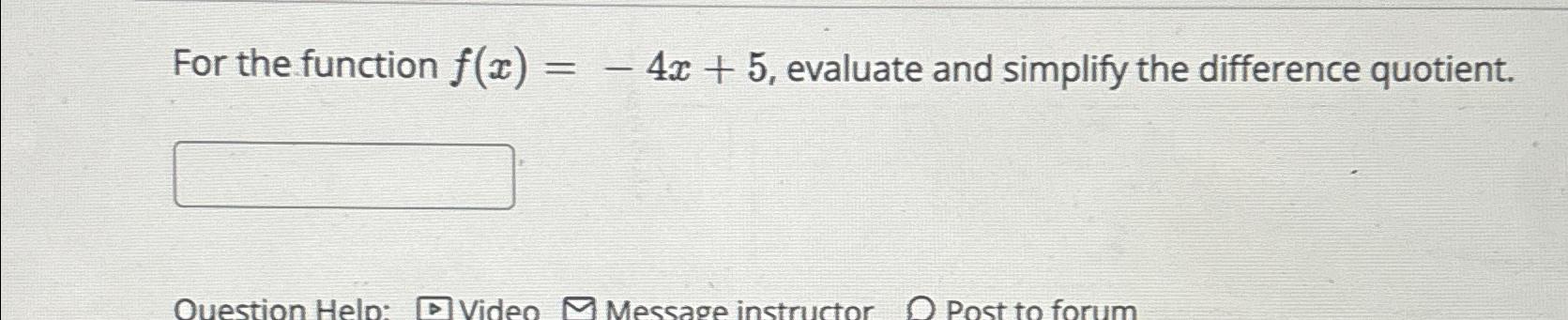 Solved For the function f(x)=-4x+5, ﻿evaluate and simplify | Chegg.com