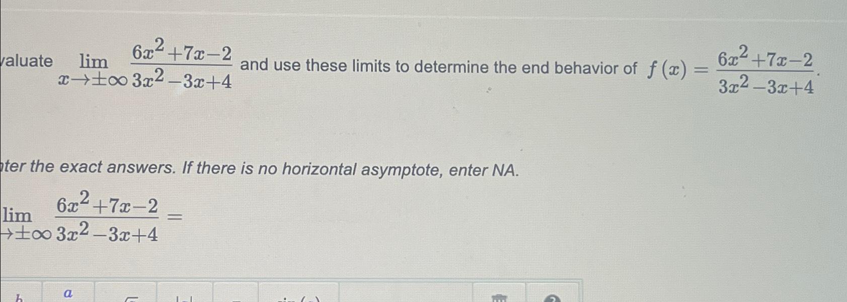 Solved valuate limx→+-∞6x2+7x-23x2-3x+4 ﻿and use these | Chegg.com