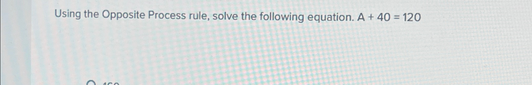 Solved Using the Opposite Process rule, solve the following | Chegg.com