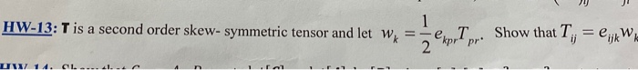 Solved HW-13: T is a second order skew - symmetric tensor | Chegg.com