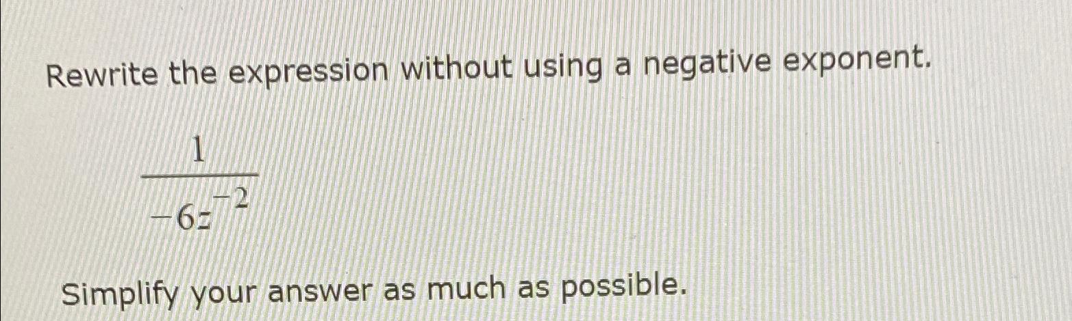 Solved Rewrite the expression without using a negative | Chegg.com