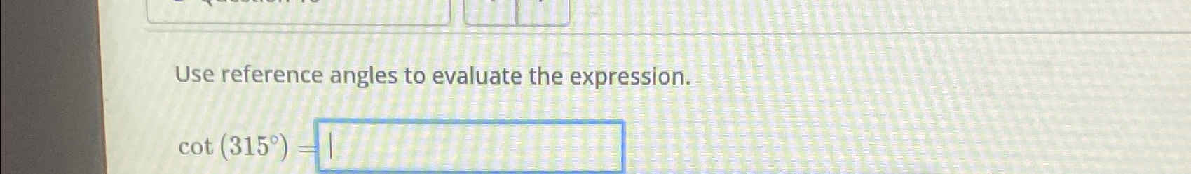 Solved Use reference angles to evaluate the | Chegg.com