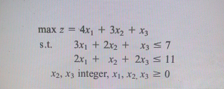 Solved maxz=4x1+3x2+x3 ﻿s.t. 3x1+2x2+x3≤72x1+x2+2x3≤11x2,x3 | Chegg.com