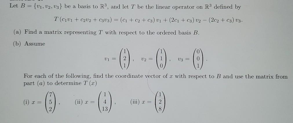 Solved Let B = {V1, V2, V3} be a basis to R3, and let T be | Chegg.com