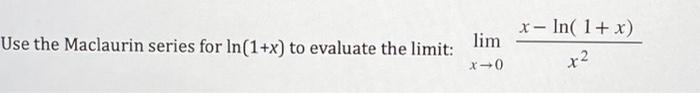 Solved Use the Maclaurin series for ln(1+x) to evaluate the | Chegg.com